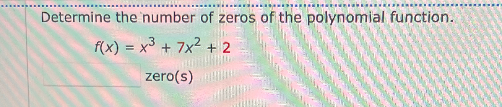 Solved Determine the number of zeros of the polynomial | Chegg.com