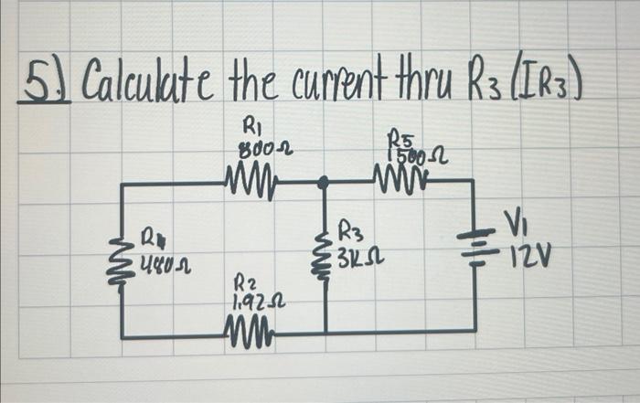 Solved 5). Calculate the current thru R3(IR3) | Chegg.com