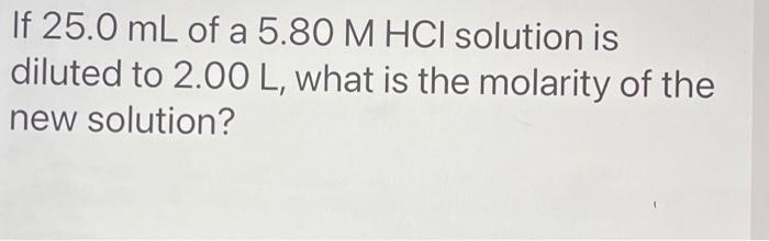 Solved If 25.0 mL of a 5.80MHCl solution is diluted to 2.00 | Chegg.com