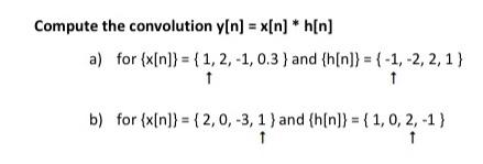 Solved Compute the convolution y[n]=x[n]∗h[n] a) for | Chegg.com
