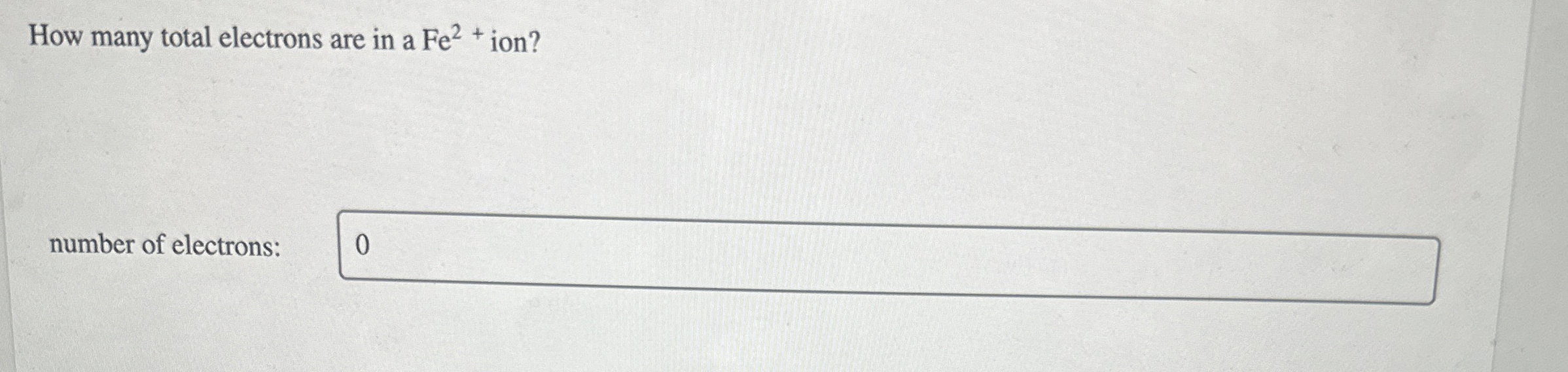 Solved How many total electrons are in a Fe2+ ﻿ion?number of | Chegg.com