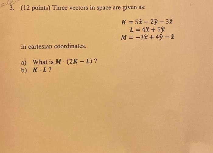 Solved 3. (12 points) Three vectors in space are given as: | Chegg.com