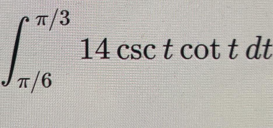 Solved ∫π6π314csctcottdt | Chegg.com
