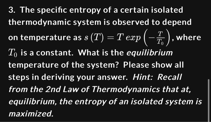 Solved 3. The specific entropy of a certain isolated | Chegg.com