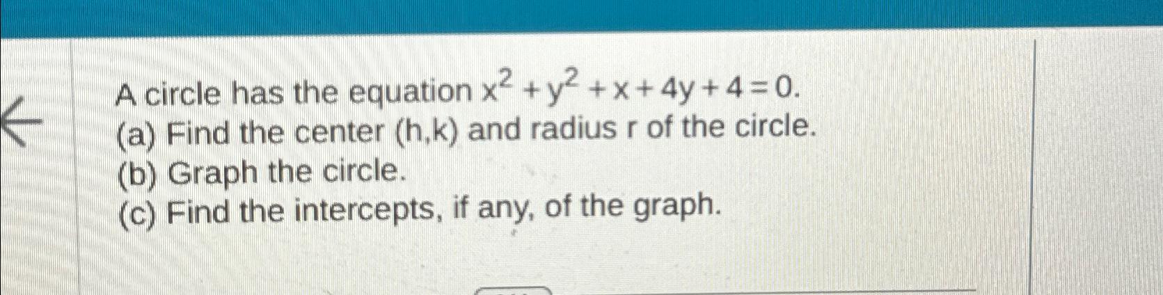 Solved A circle has the equation x2+y2+x+4y+4=0.(a) ﻿Find | Chegg.com