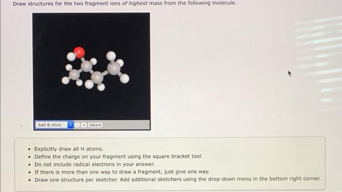 Solved Draw structures for the two fragment ions of highest | Chegg.com