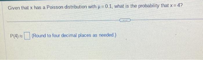 Solved Given that x has a Poisson distribution with μ=0.1, | Chegg.com