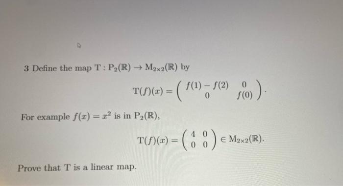 Solved 3 Define the map T: P2(R) + M2x2(R) by TO)(=) = | Chegg.com