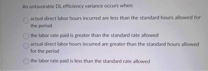 Solved An unfavorable DL efficiency variance occurs when: | Chegg.com