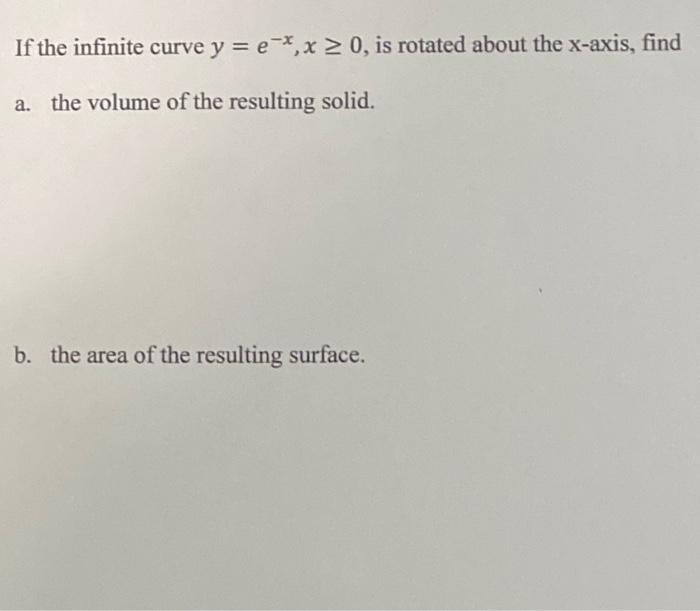 Solved If the infinite curve y=e−x,x≥0, is rotated about the | Chegg.com