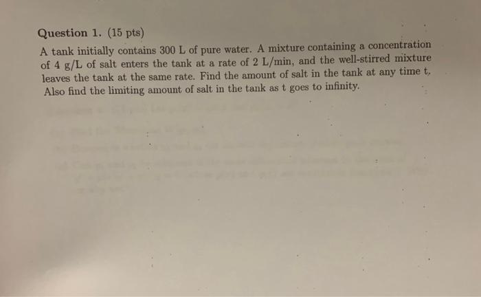 Solved Question 1. (15 pts) A tank initially contains 300 L | Chegg.com Solved Question 1. (15 pts) A tank initially contains 300 L | Chegg.com