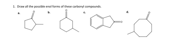 Solved 1. Draw all the possible enol forms of these carbonyl | Chegg.com