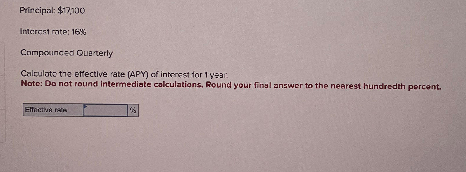Solved Principal: $17,100Interest rate: 16%Compounded | Chegg.com