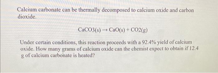 Solved Calcium carbonate can be thermally decomposed to | Chegg.com