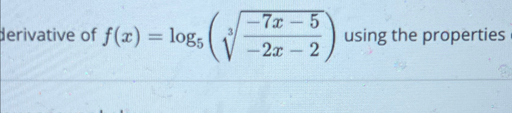 Solved derivative of f(x)=log5(-7x-5-2x-23) ﻿using the | Chegg.com