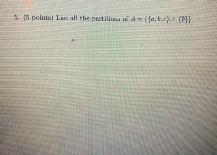 Solved 5. (5 points) List all the partitions of A = | Chegg.com