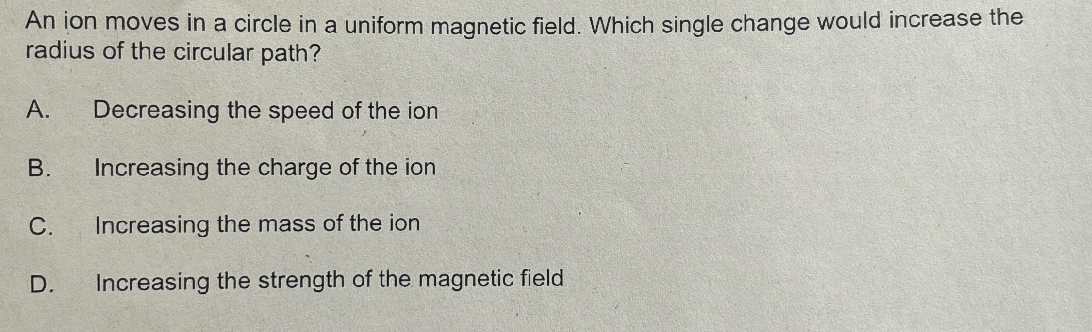 Solved An ion moves in a circle in a uniform magnetic field. | Chegg.com