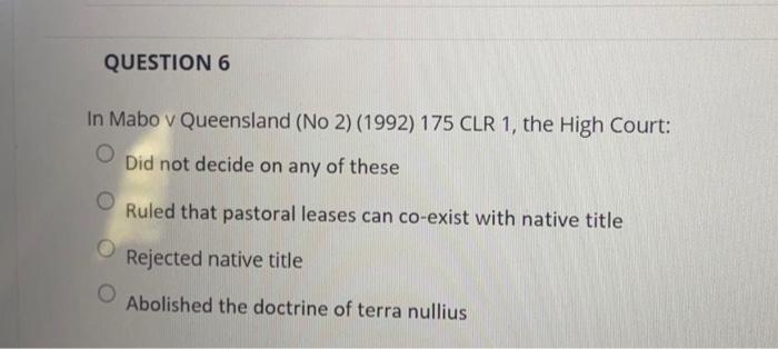 Solved QUESTION 6 In Mabo v Queensland (No 2) (1992) 175 CLR | Chegg.com