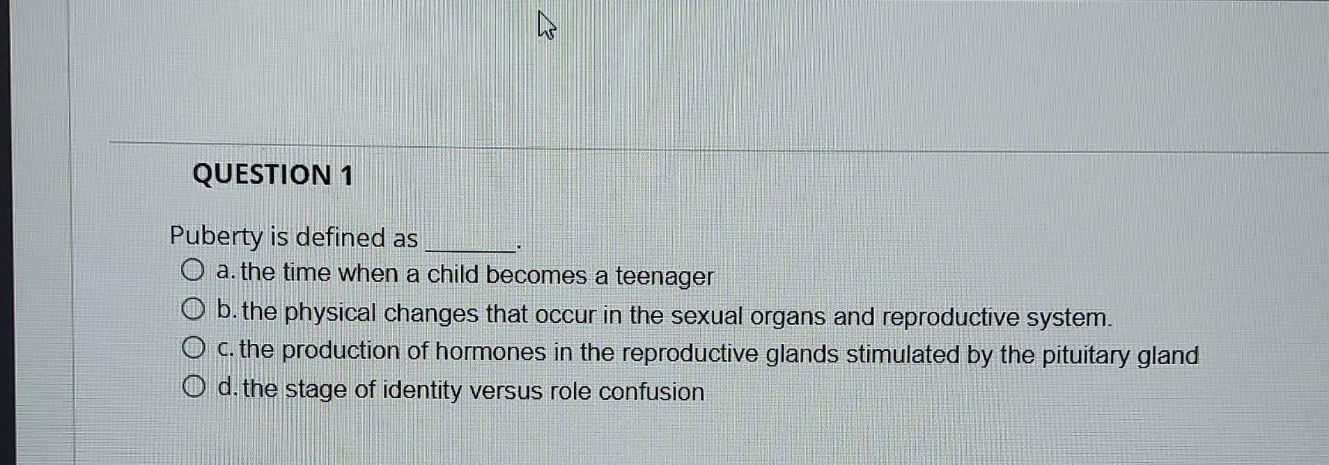 Solved Puberty is defined as a. the time when a child | Chegg.com