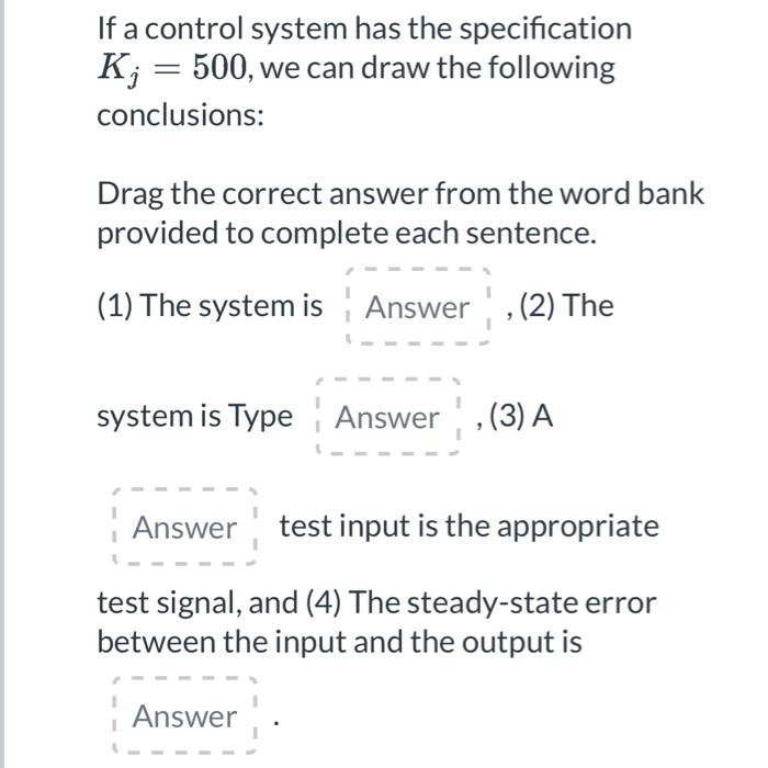Solved If a control system has the specification Kj=500, we | Chegg.com