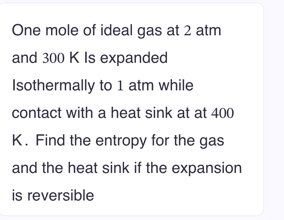 Solved One mole of ideal gas at 2atm and 300K ﻿Is expanded | Chegg.com