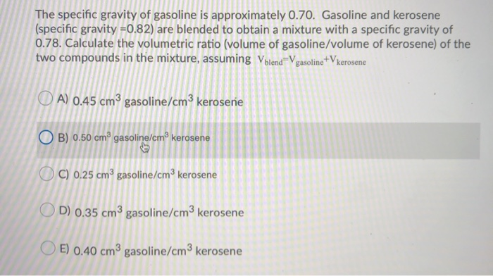 Solved The specific gravity of gasoline is approximately | Chegg.com
