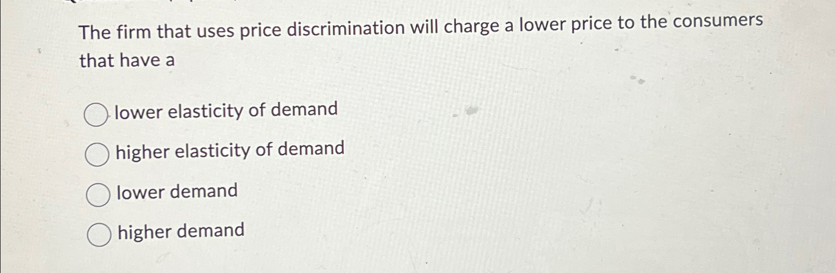 Solved The firm that uses price discrimination will charge a | Chegg.com