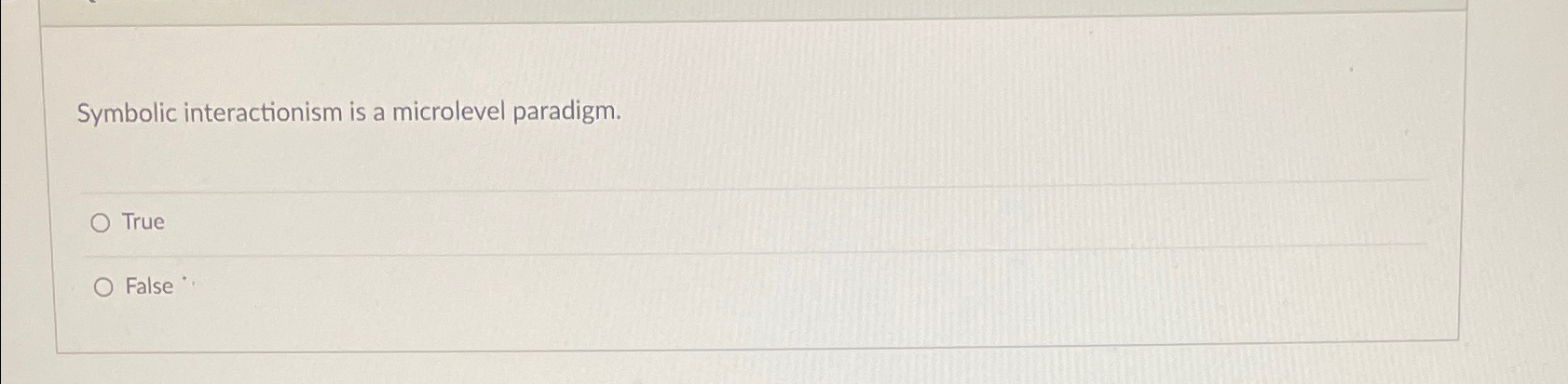 Solved Symbolic interactionism is a microlevel | Chegg.com