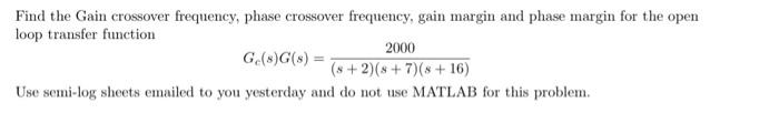 Solved Find the Gain crossover frequency, phase crossover | Chegg.com