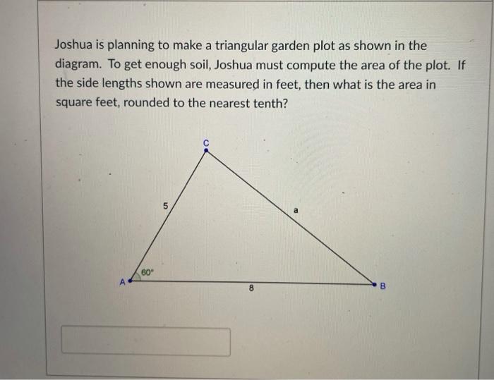 Solved Joshua is planning to make a triangular garden plot | Chegg.com