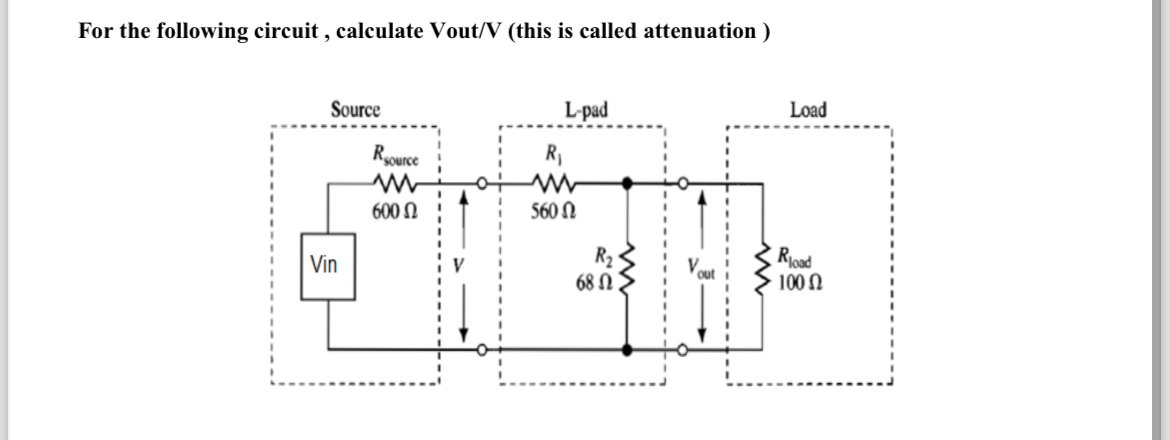Solved For the following circuit, calculate Vout/V (this is | Chegg.com