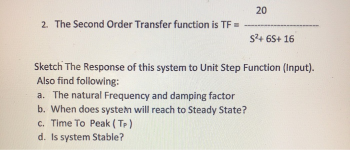 Solved 20 2. The Second Order Transfer function is TF = - | Chegg.com
