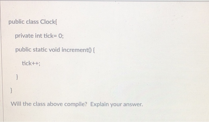 Solved public class Clock private int tick=0; public static | Chegg.com