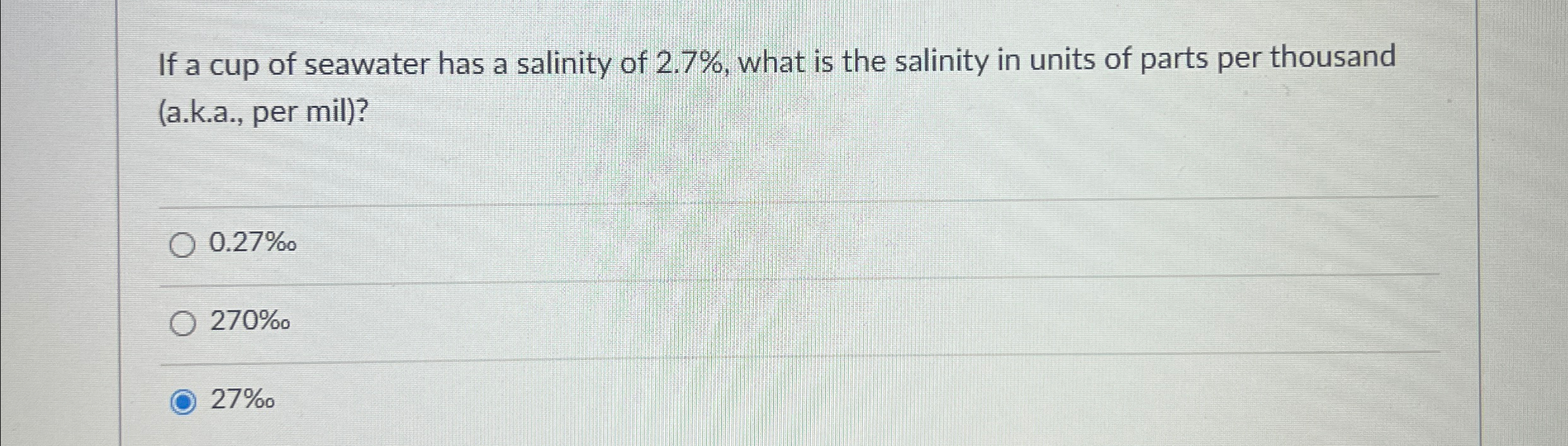 Solved If a cup of seawater has a salinity of 2.7%, ﻿what is | Chegg.com