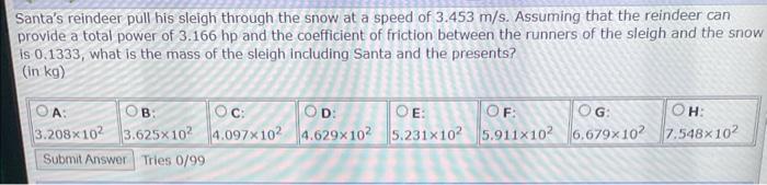 Solved Santa's reindeer pull his sleigh through the snow at | Chegg.com