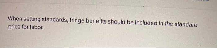 Solved When setting standards, fringe benefits should be | Chegg.com