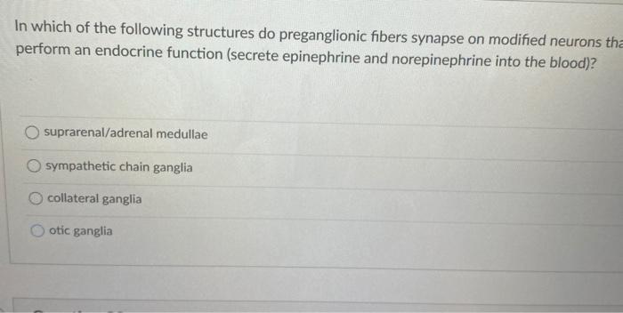 Solved In which of the following structures do preganglionic | Chegg.com
