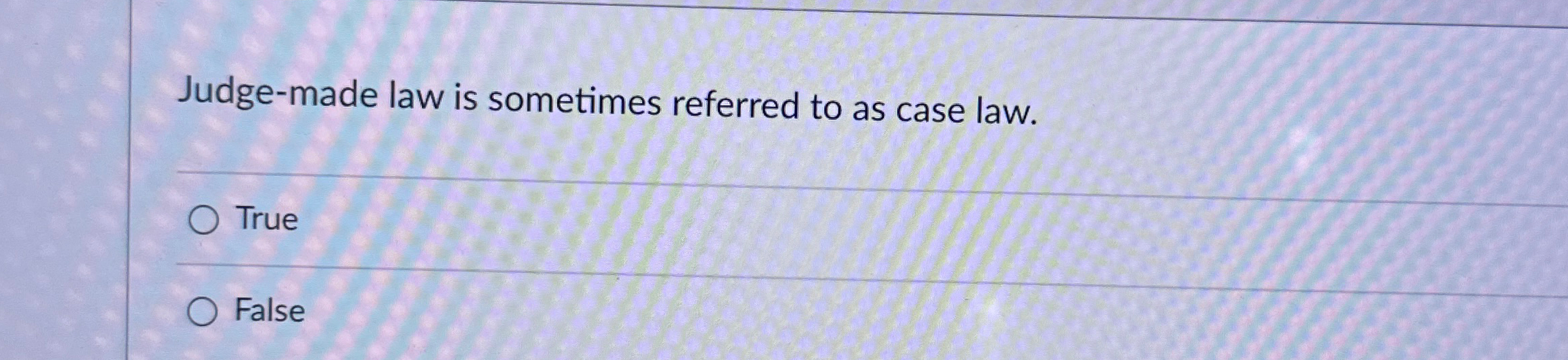 Solved Judge-made law is sometimes referred to as case | Chegg.com
