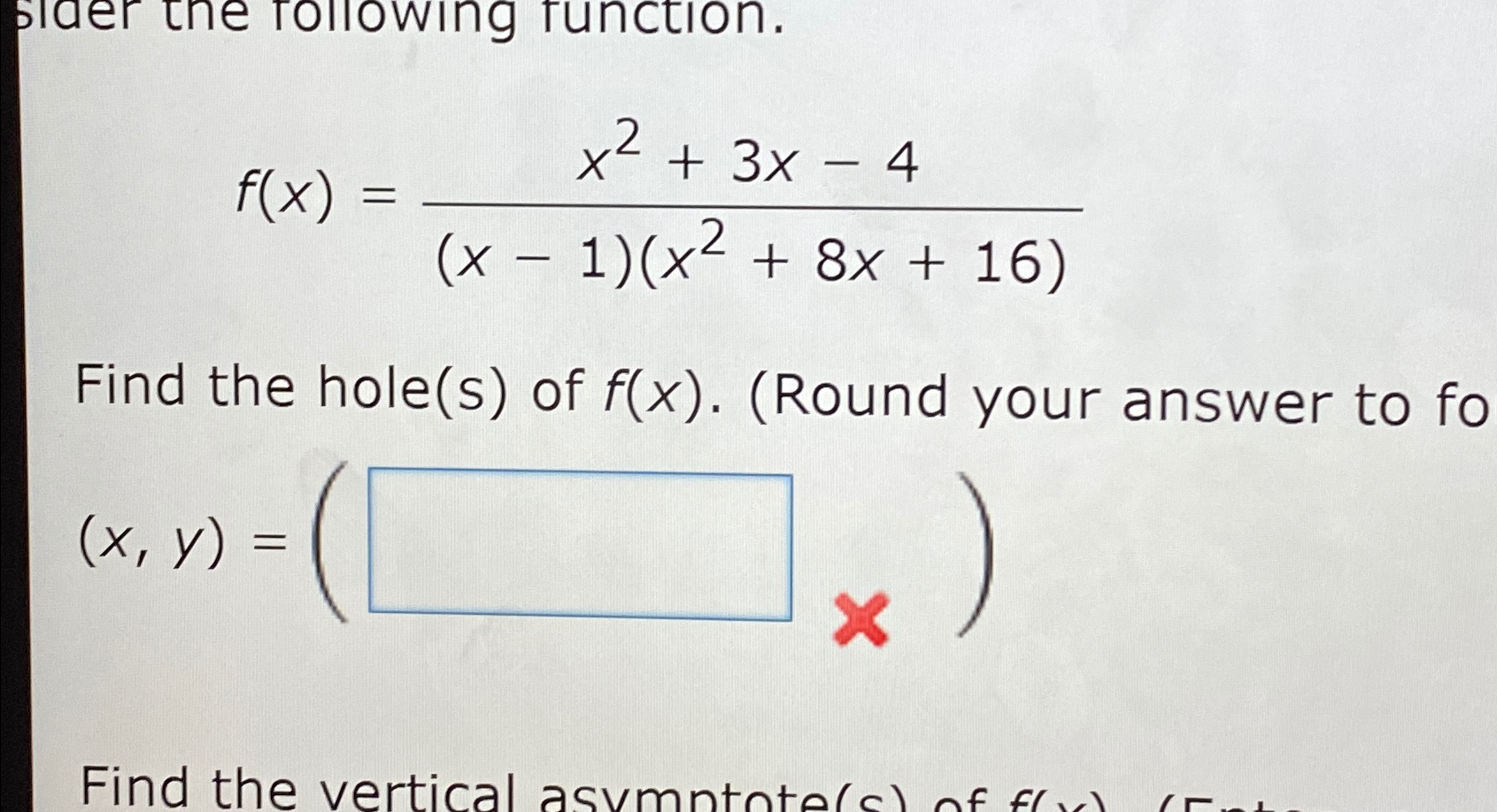 Solved f(x)=x2+3x-4(x-1)(x2+8x+16)Find the hole(s) ﻿of | Chegg.com