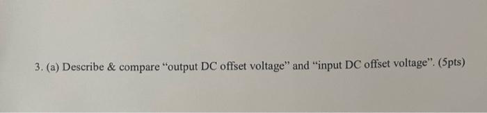 Solved 3 A Describe And Compare Output Dc Offset Voltage