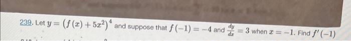 Solved 239. Let y=(f(x)+5x2)4 and suppose that f(−1)=−4 and | Chegg.com