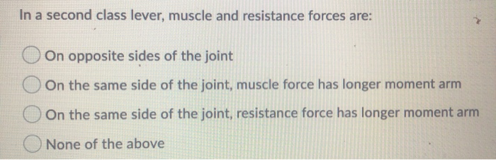 Solved In a second class lever, muscle and resistance forces | Chegg.com