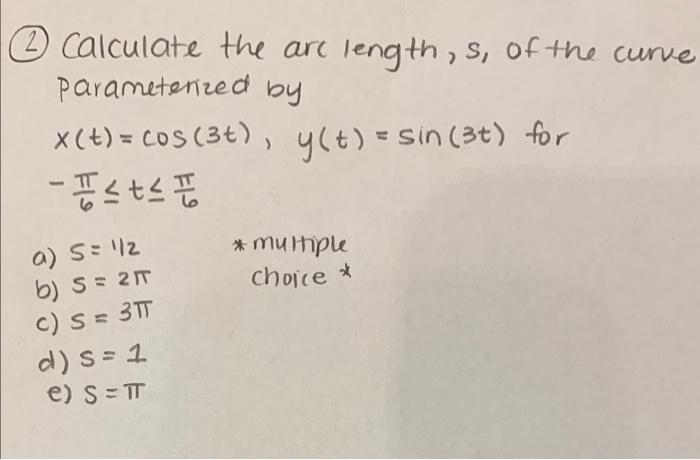 Solved (2) Calculate the arc length, s, of the curve | Chegg.com