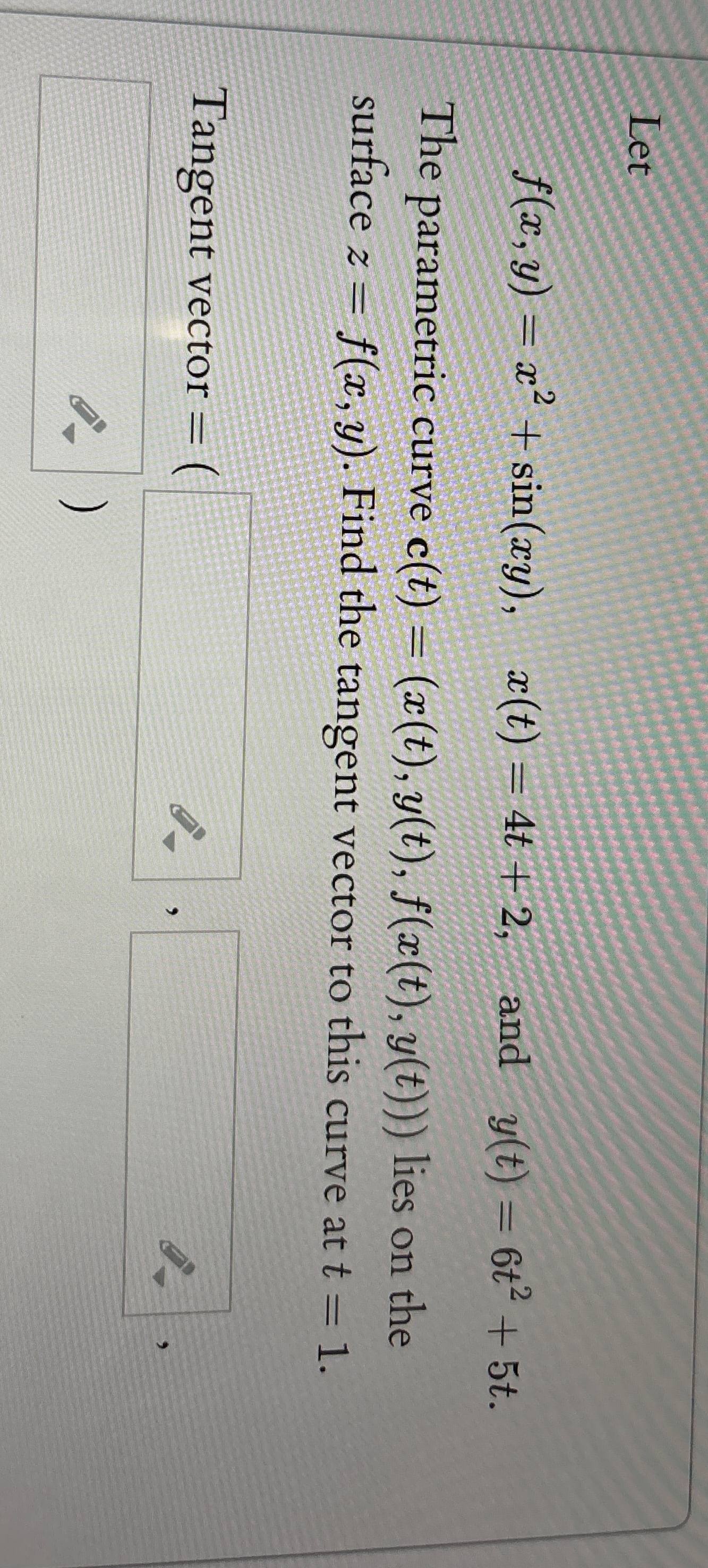 Solved Letf(x,y)=x2+sin(xy),x(t)=4t+2, ﻿and ,y(t)=6t2+5t.The | Chegg.com