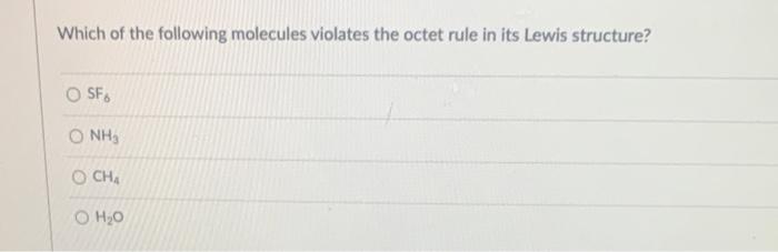 Solved Which of the following molecules violates the octet | Chegg.com