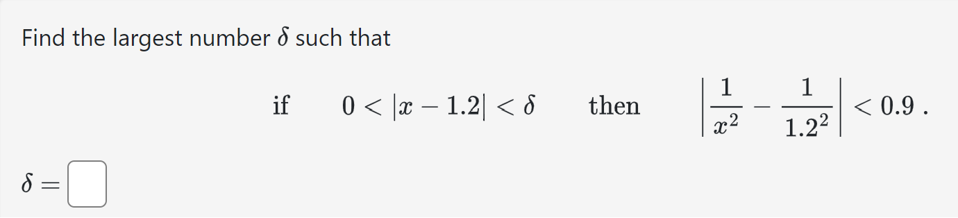 Solved Find the largest number δ ﻿such thatif ,0
