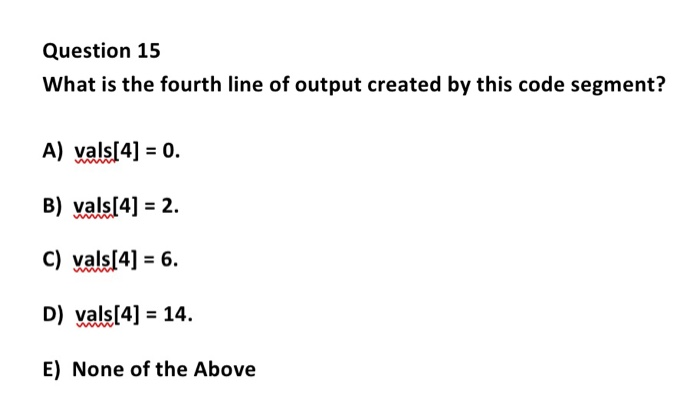 Solved Use the following segment of code for questions | Chegg.com