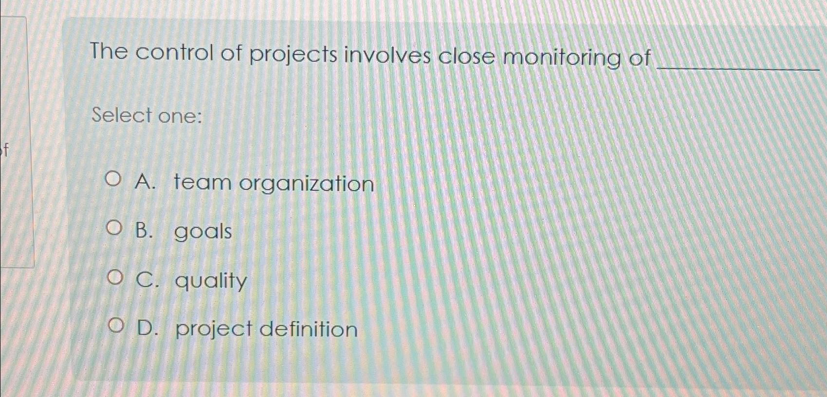 Solved The control of projects involves close monitoring | Chegg.com