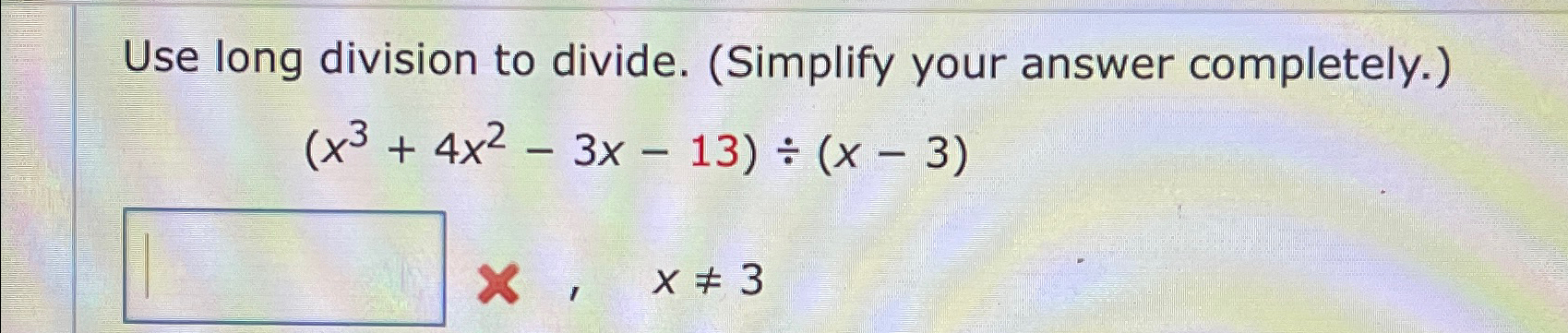 Solved Use long division to divide. (Simplify your answer | Chegg.com