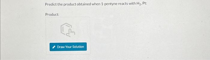 Solved Predict the product obtained when 1-pentyne reacts | Chegg.com